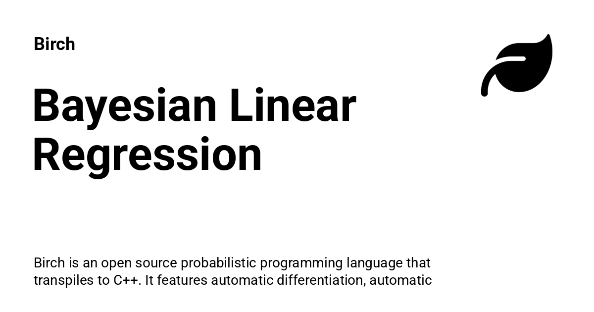 Bayesian Linear Regression - Birch Bayesian Linear Regression - Birch